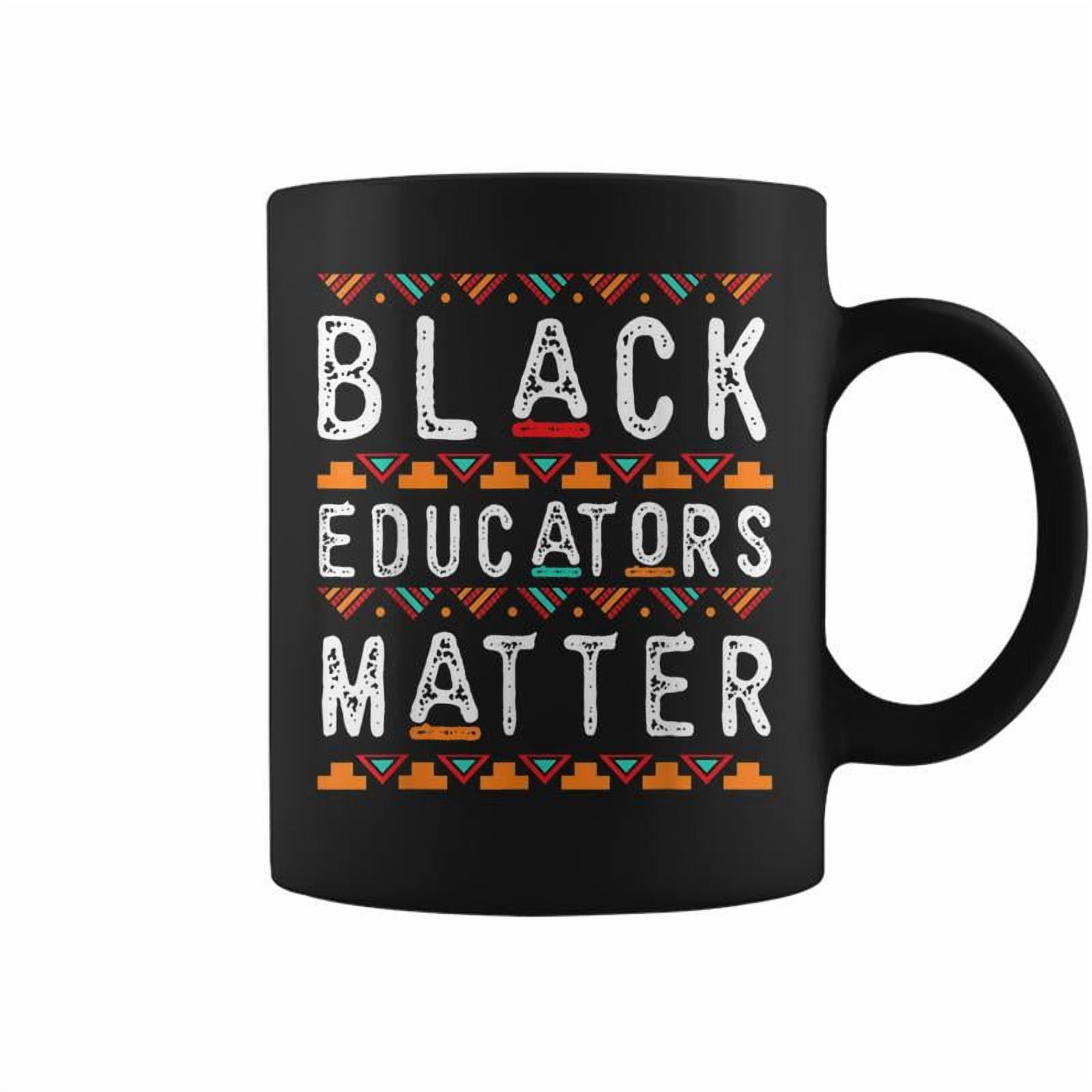 Black History Black Educators Matter Melanin African Pride V2 Coffee ...