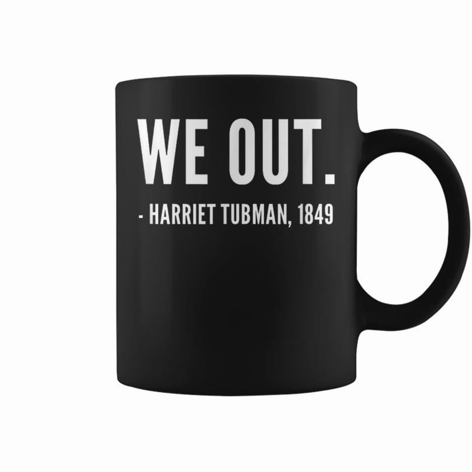 Black History Harriet We Out Tubman Quote Street Coffee Mugs - Walmart.com