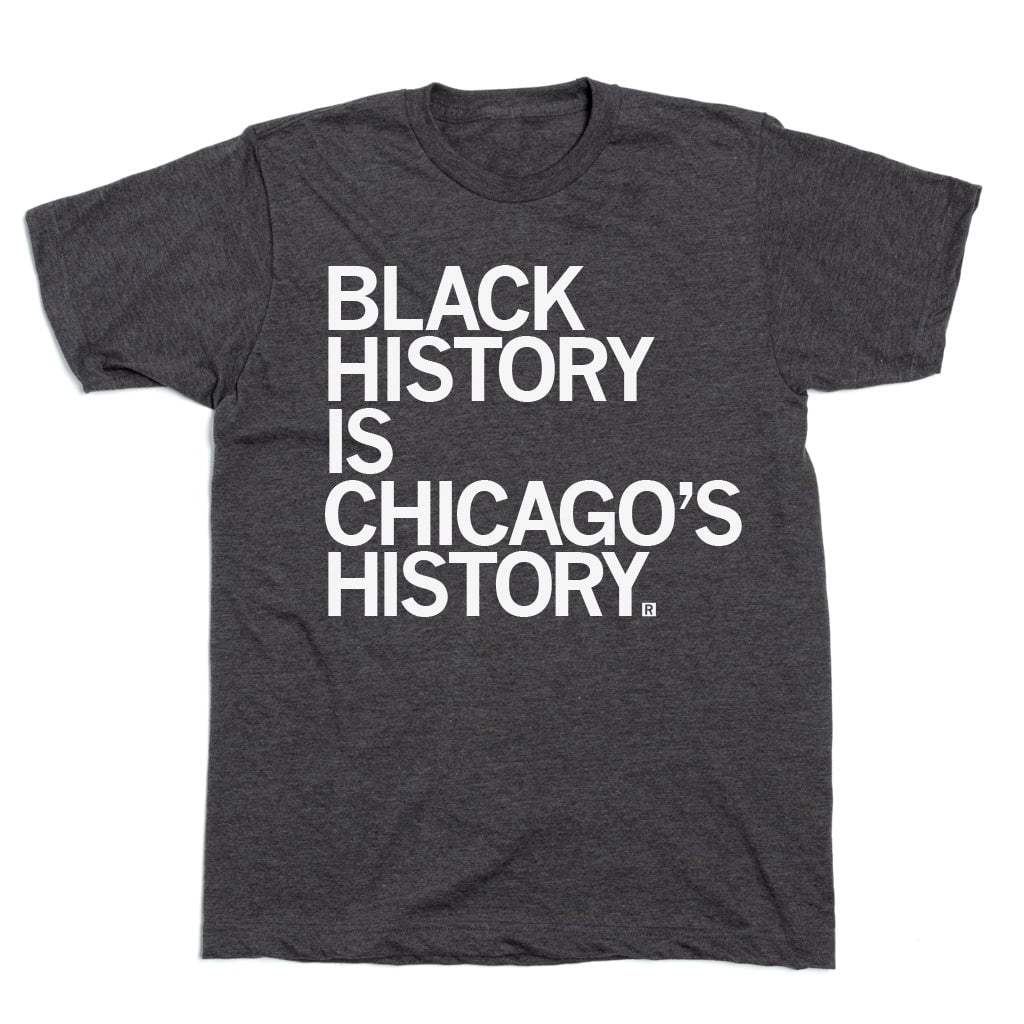 Black History Is Chicagos History Graphic Tee TShirt Gift - Walmart.com