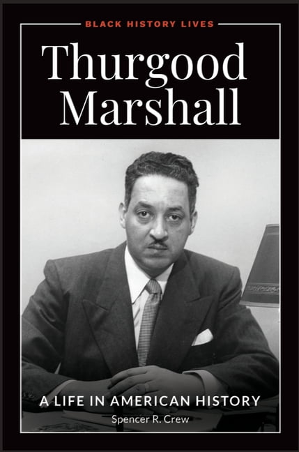 Black History Lives Thurgood Marshall: A Life in American History ...