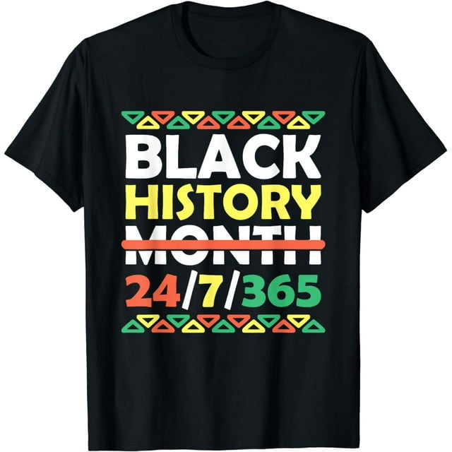 Black History Month 24 7 365 Black Pride African American T-Shirt ...