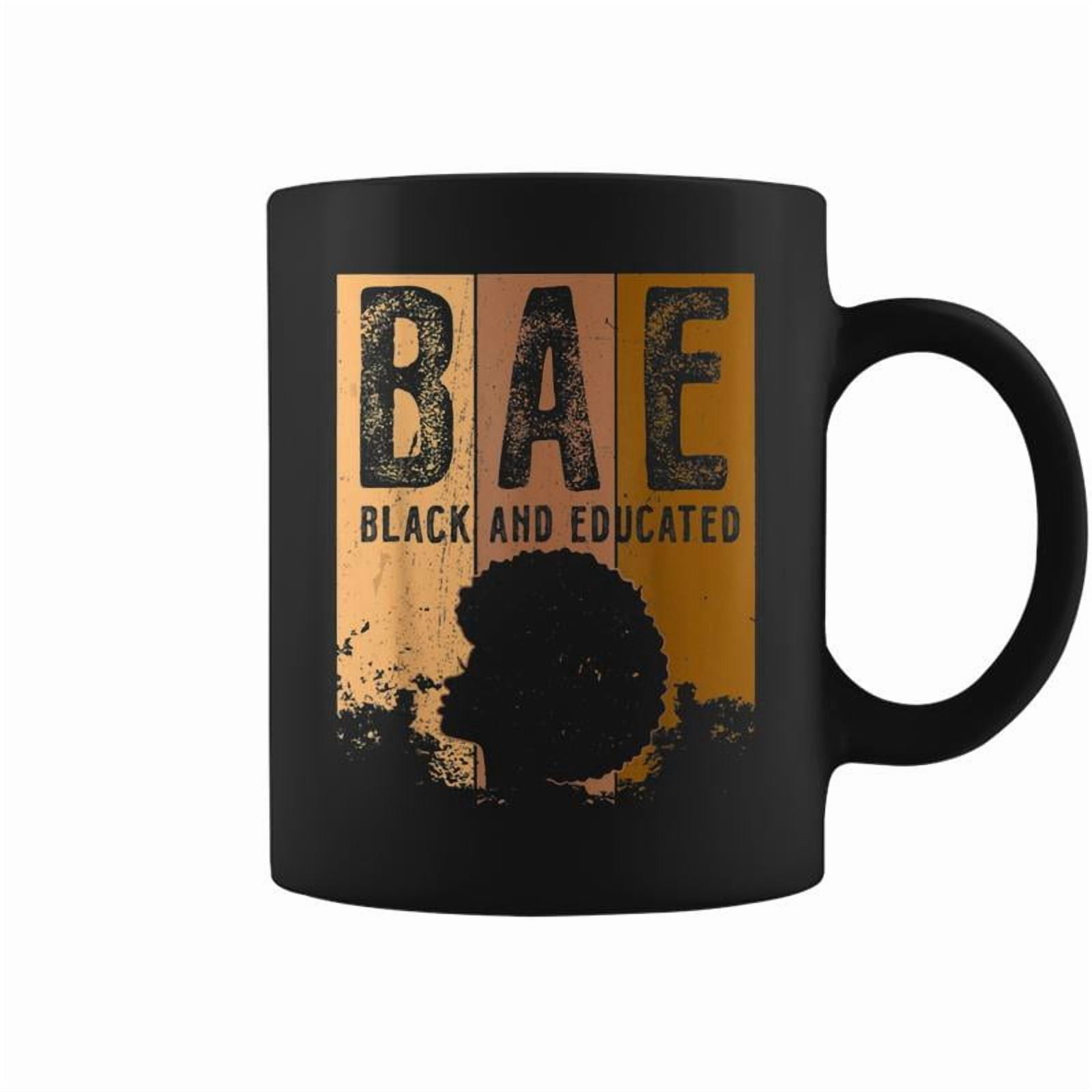 Black History Month Bae Black And Educated Melanin Women Coffee Mugs ...
