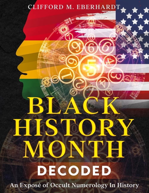 Black History Month Decoded: An Exposé of Occult Numerology In History ...