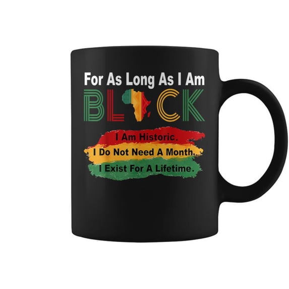 Black History Month For As Long As I Am Black Pride African Coffee Mugs ...