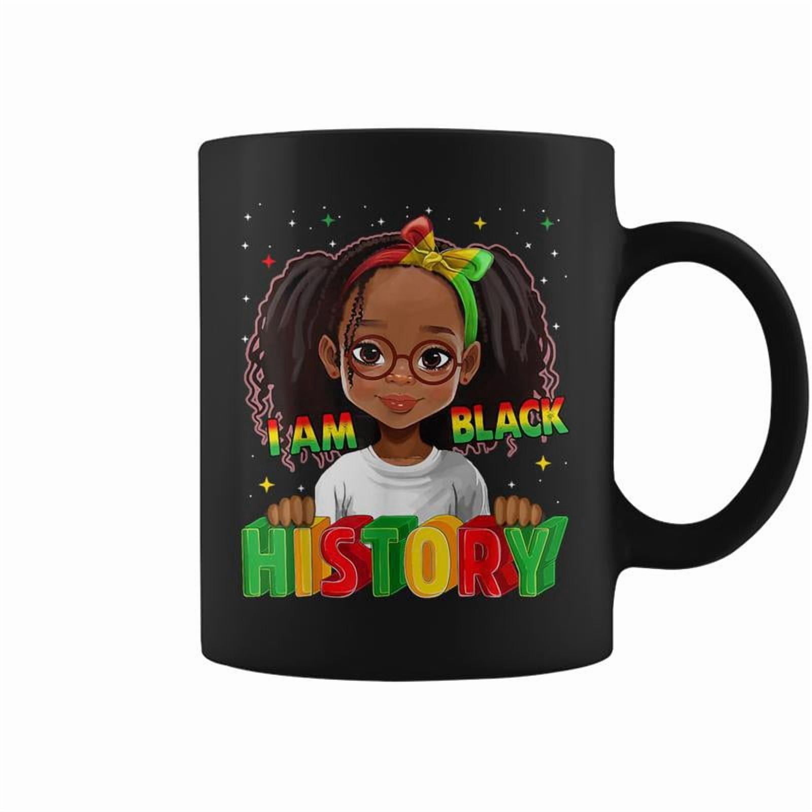 Black History Month For Kid Girls I Am Black History Coffee Mugs ...