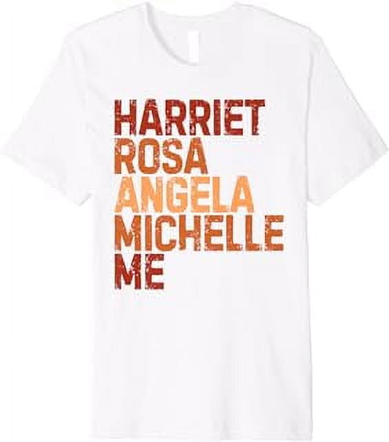 Black History Month Harriet Rosa Angela Michelle Me Premium T-Shirt ...