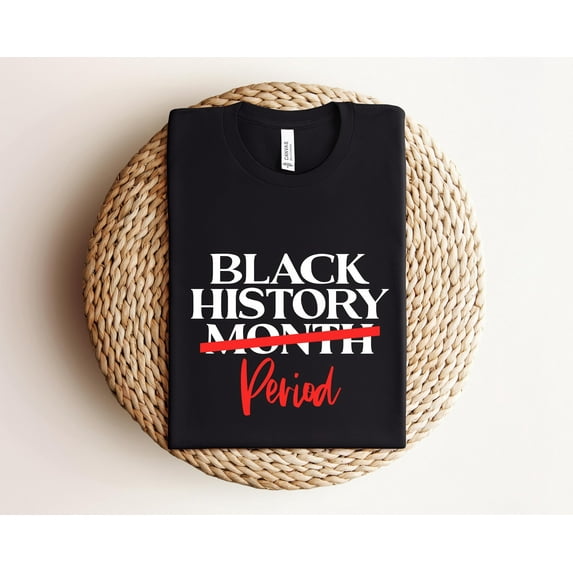 Black History Month Period Shirts, Black History Month Shirt, Black ...
