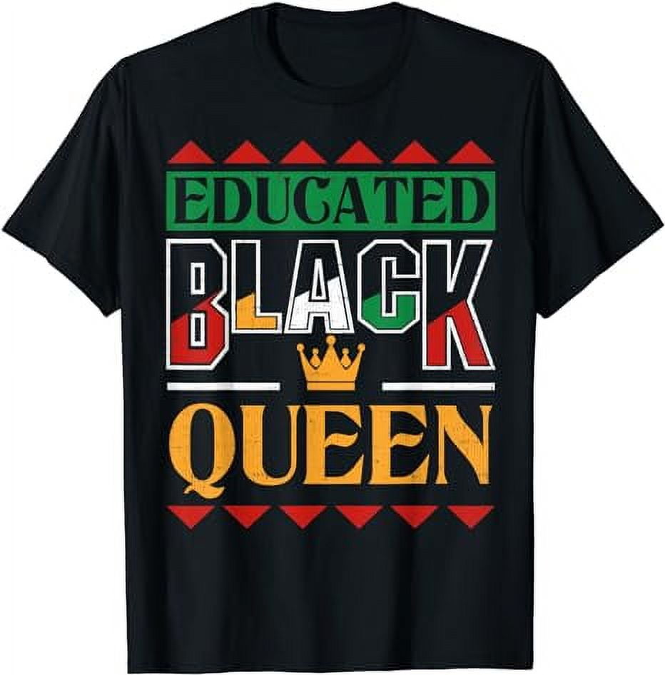 Black History Pride Educated Black Queen T-Shirt - Walmart.com