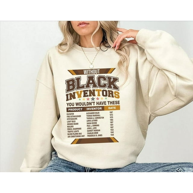 Black History Sweatshirt, Without Black Inventors You Wouldn't Have These, Black History Month ...