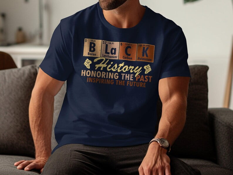 Black History T Shirt Honoring Past Inspiring Future Periodic Table Elements Empowering