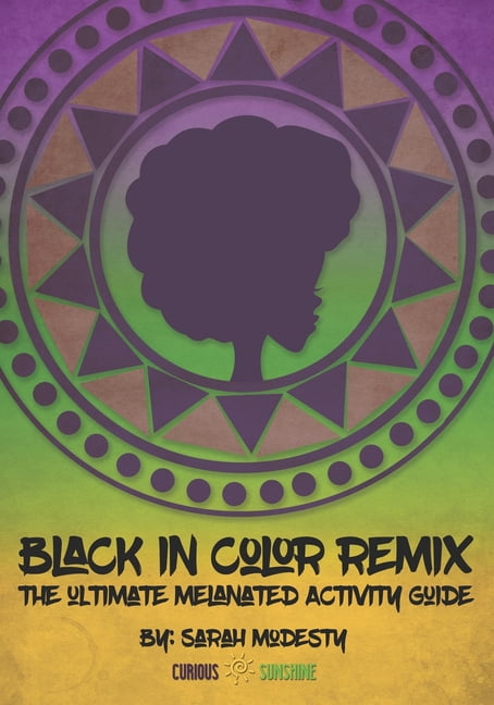 Black In Color Remix: The Ultimate Melanated Activity Guide, (Paperback ...