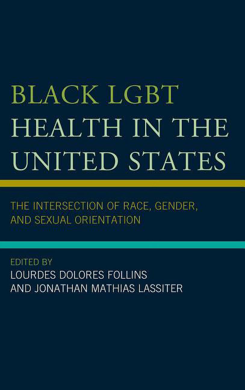 Black LGBT Health in the United States : The Intersection of Race ...