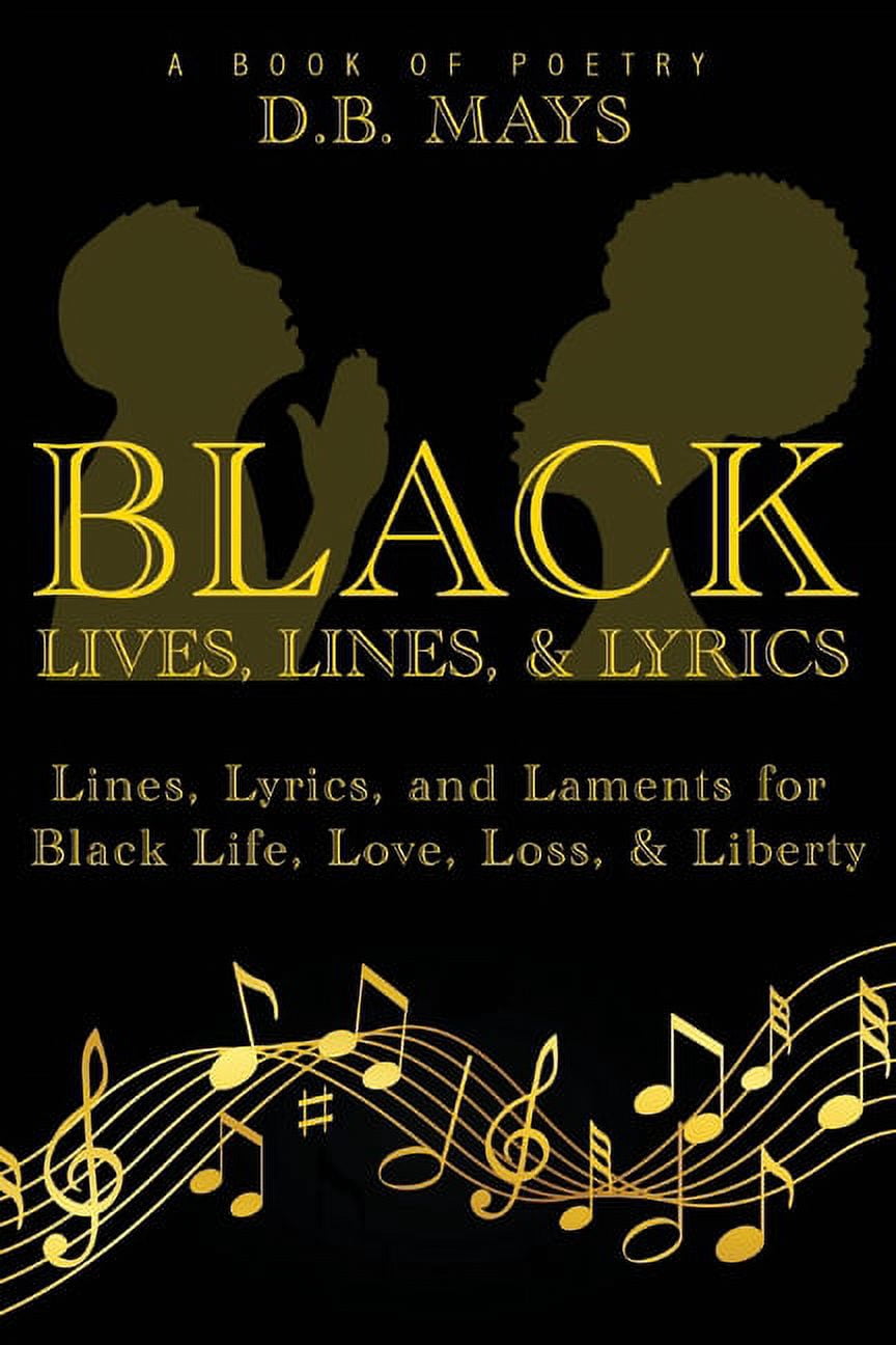 Black Lives, Lines, and Lyrics: Lines, Lyrics, and Laments for Black ...