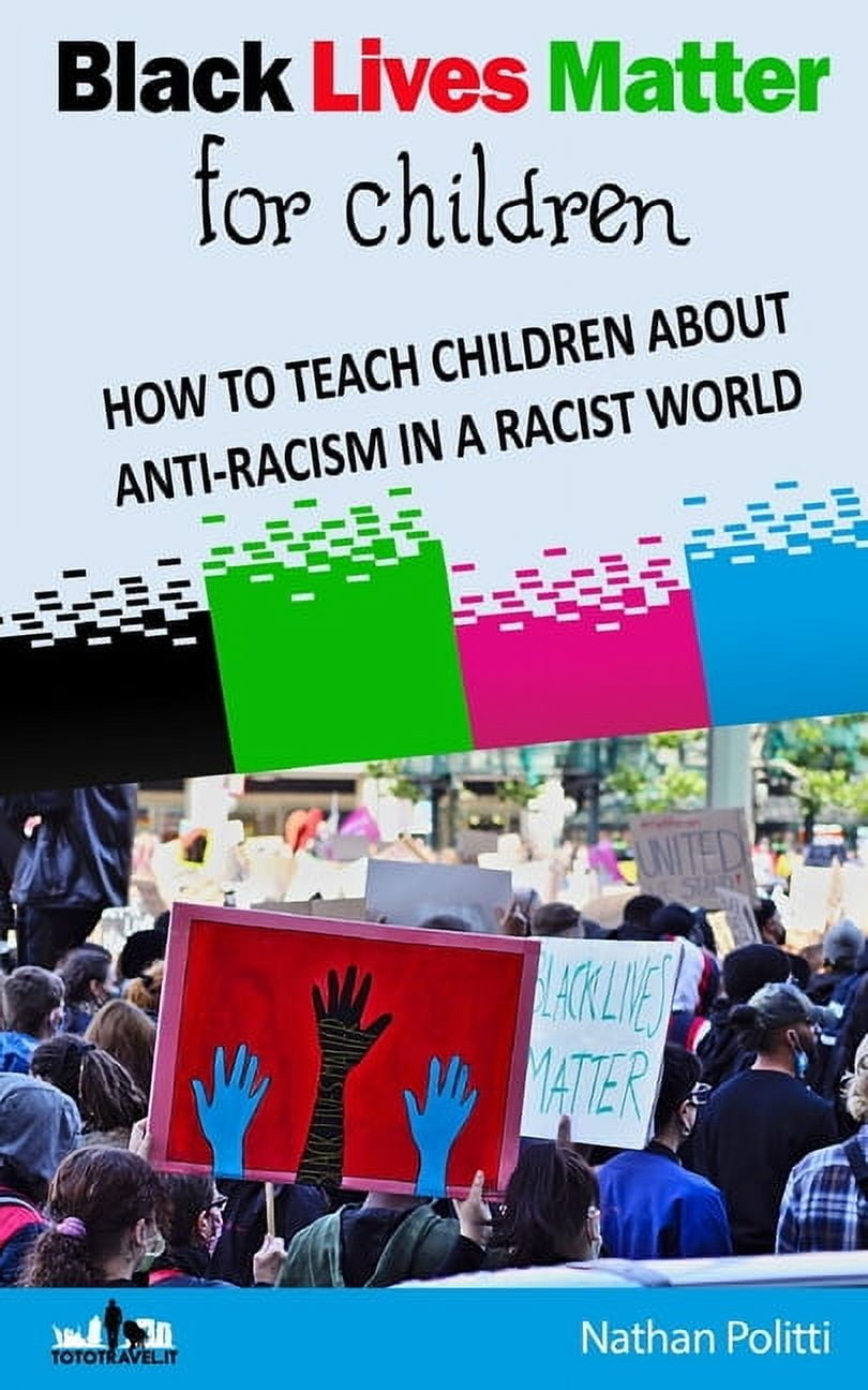 Black Lives Matter for children : How to Teach Children about Anti ...