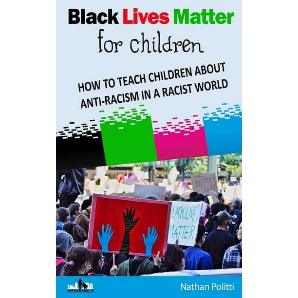 Black Lives Matter for children : How to Teach Children about Anti ...