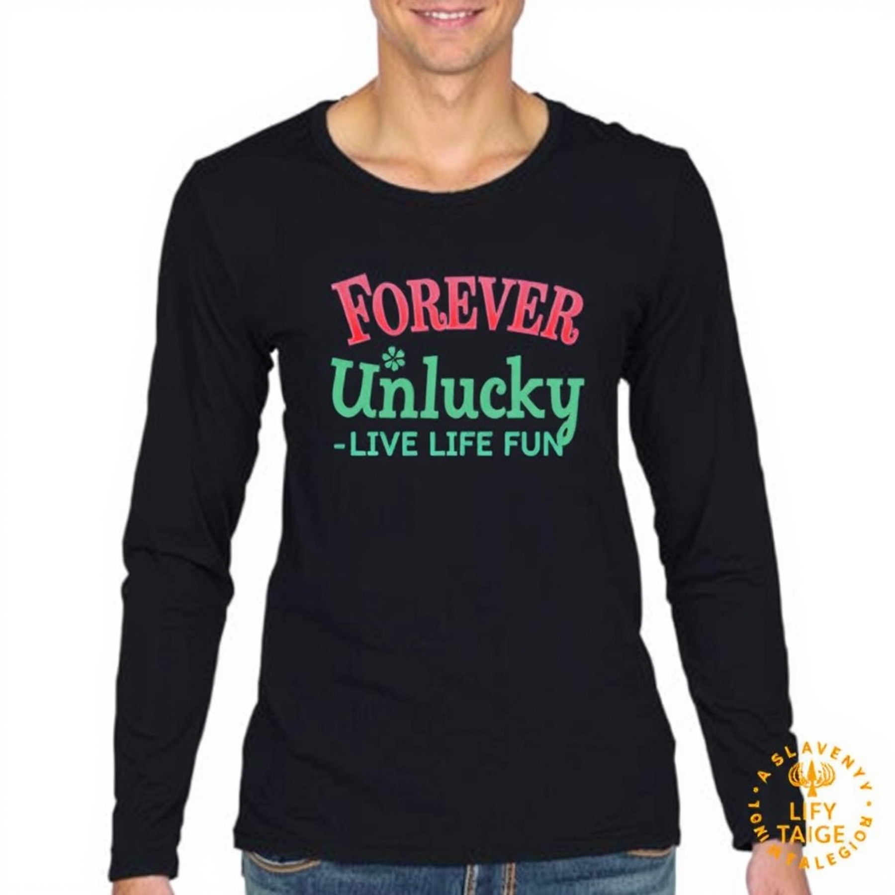 Black Long Sleeve T-Shirt: "Forever Unlucky - Live Life Fun" in playful ...