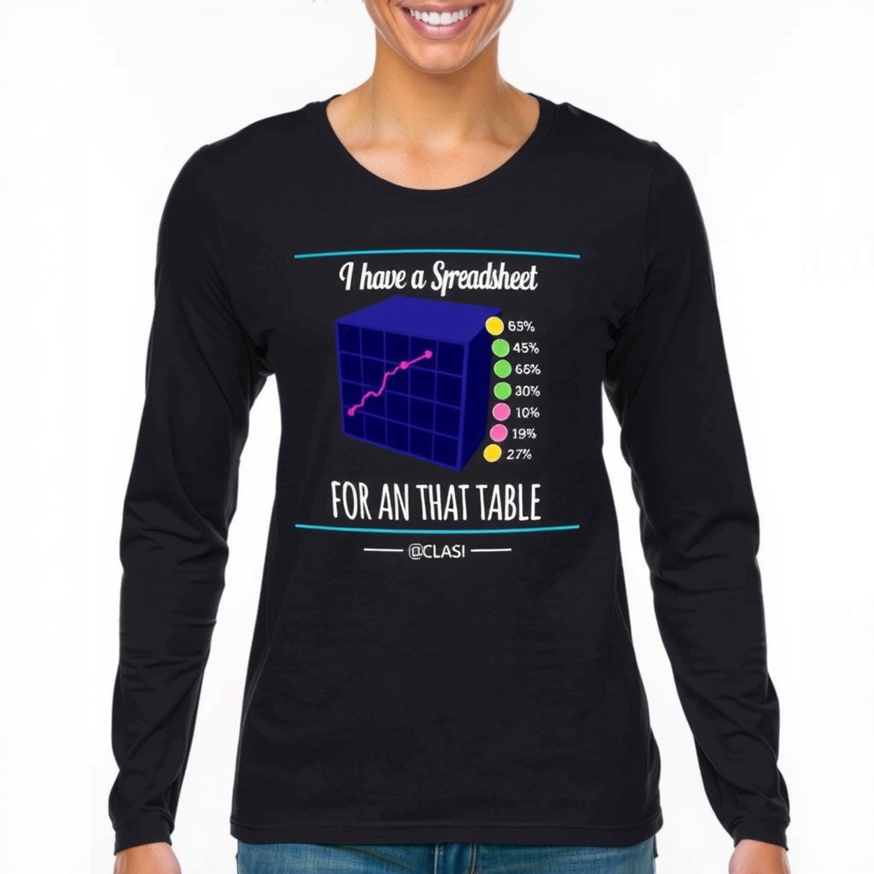 Black Long Sleeve T-Shirt: "I Have a Spreadsheet for That" for data ...