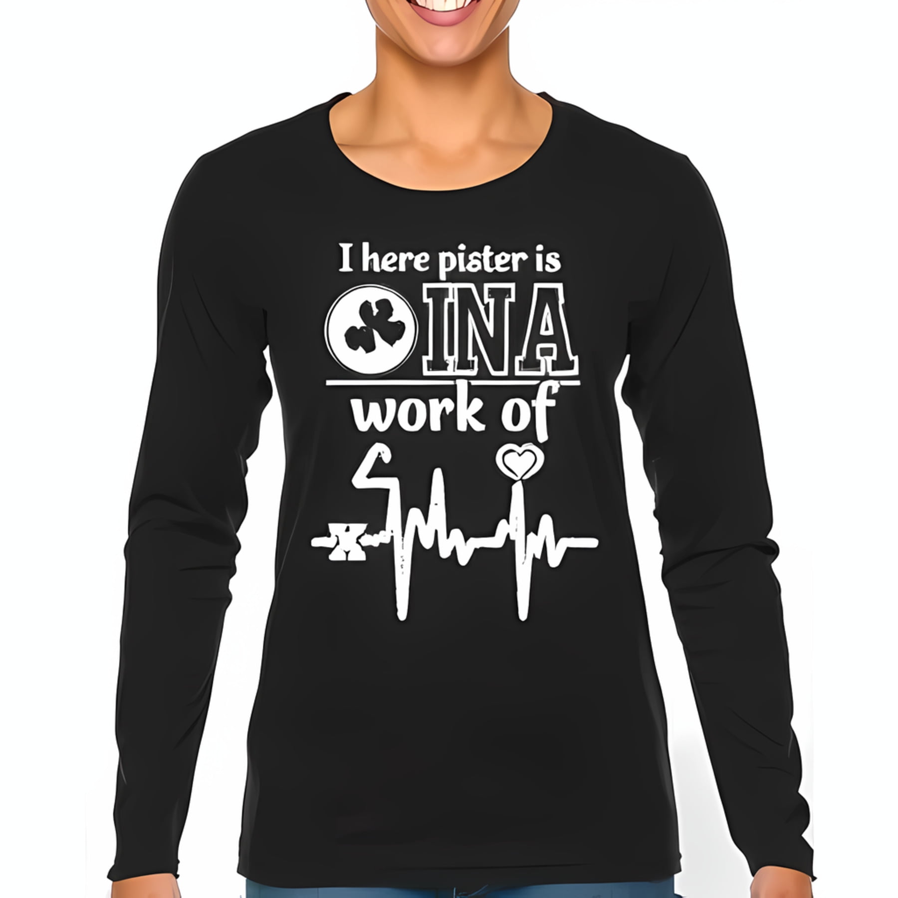Black Long Sleeve T-Shirt with " I here pister is work of " Text ...