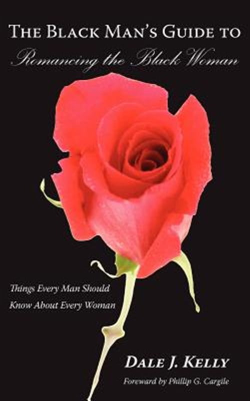 Black Man's Guide to Romancing the Black Woman : Things Every Man ...