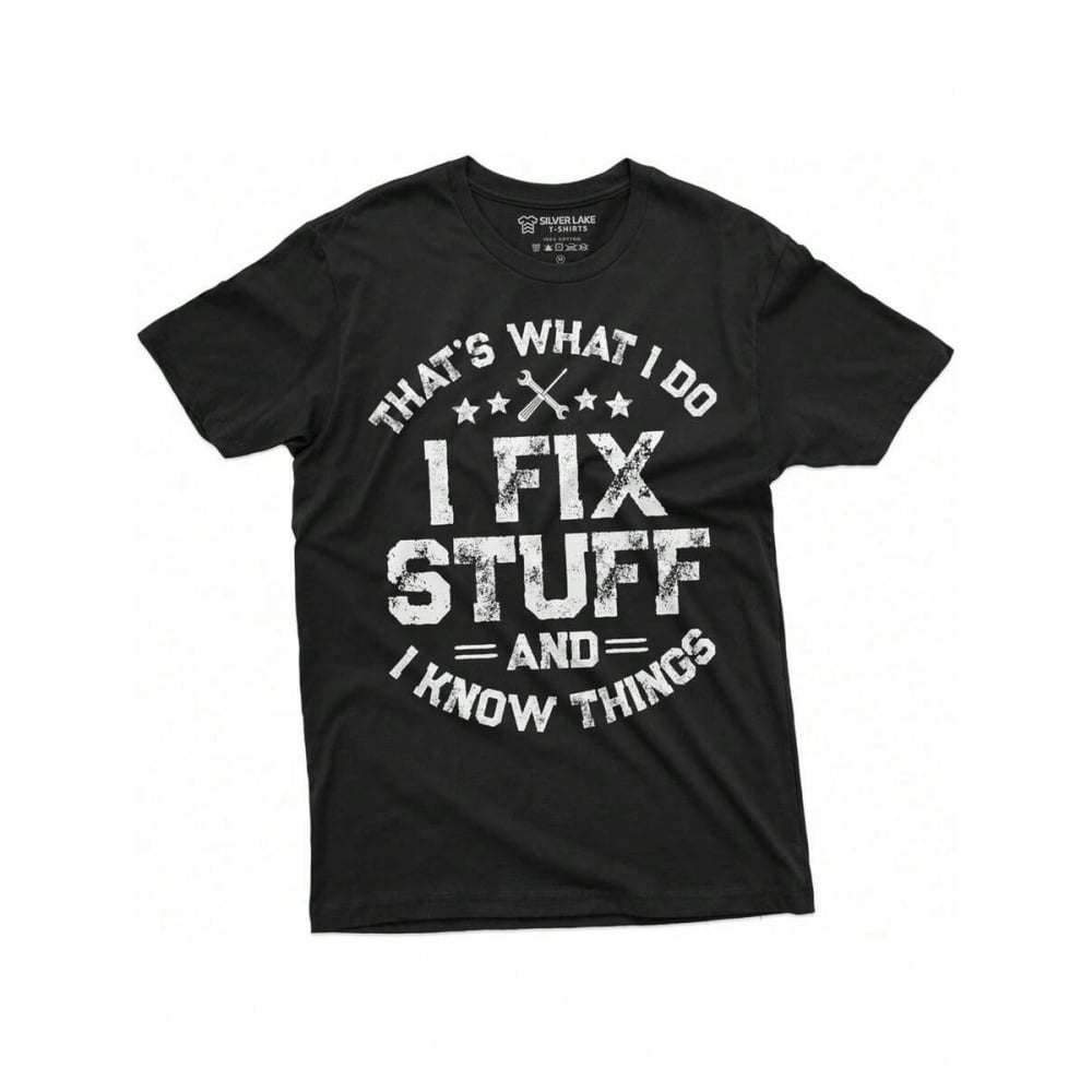 Black Mens Funny I Fix Stuff And I Know Things Graphic T-Shirt Crew ...