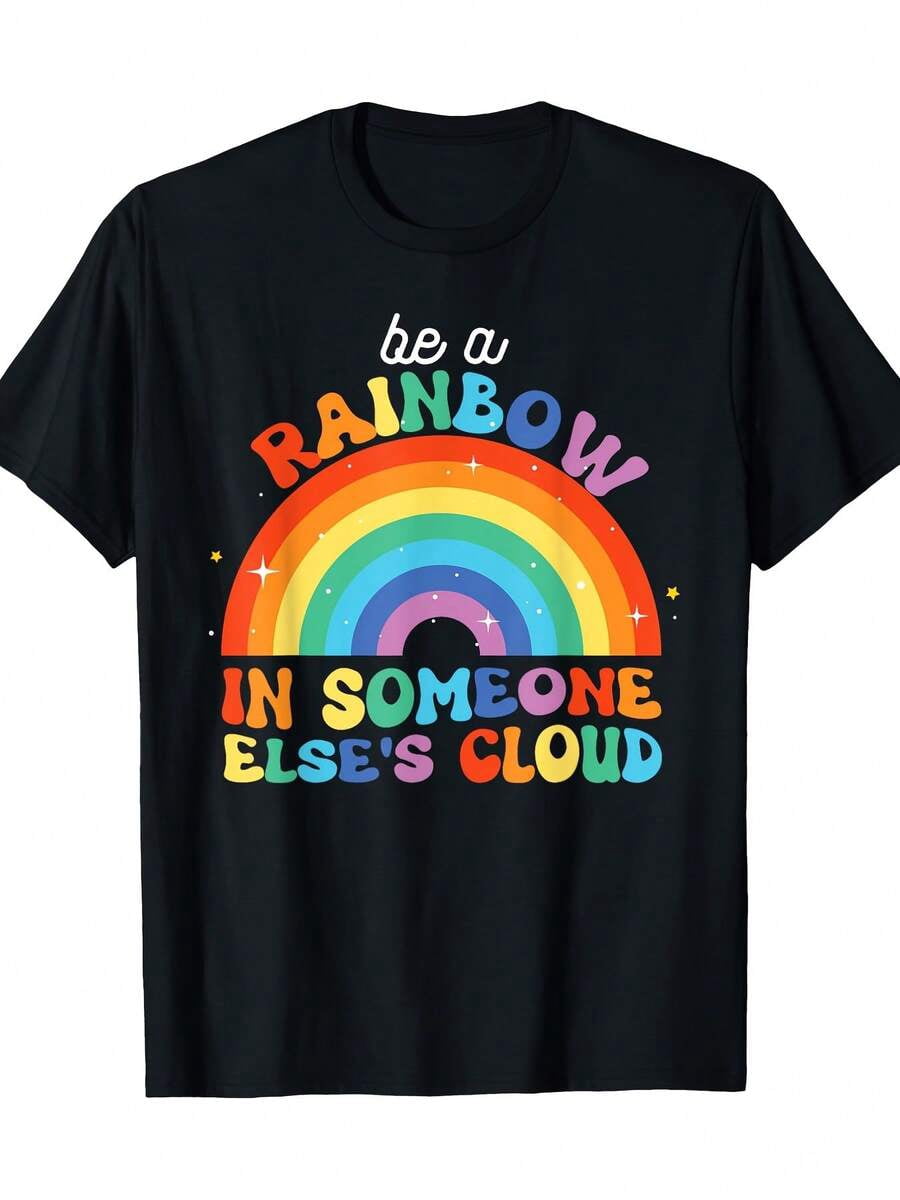 Black Mens Rainbow Graphic T-Shirt: Be A Rainbow In Someone Elses Cloud ...