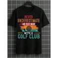 Black Mens Vintage Golf Graphic T-Shirt – Never Underestimate An Old ...