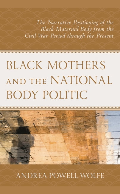 Black Mothers and the National Body Politic: The Narrative Positioning ...