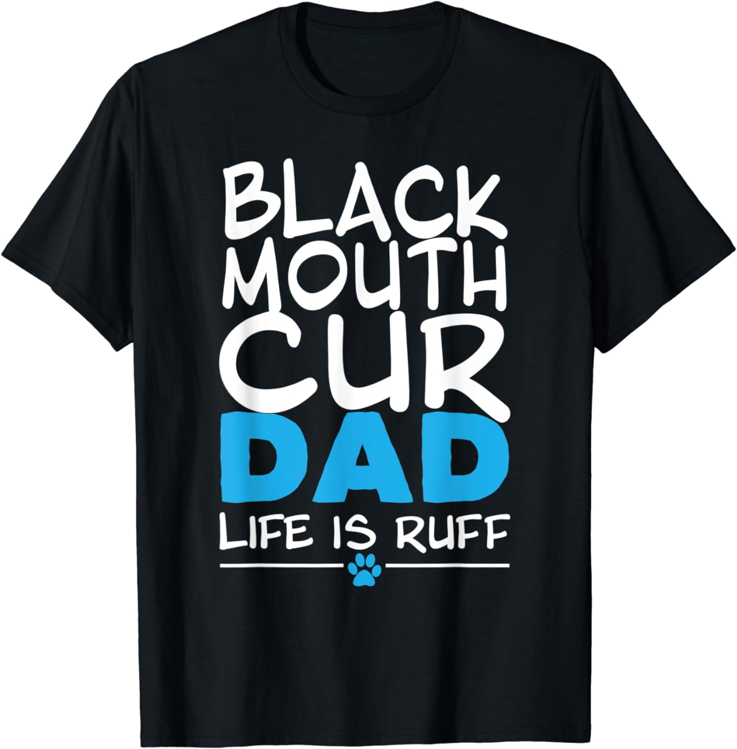 Black Mouth Cur Dad Life is Ruff T Shirt - Walmart.com