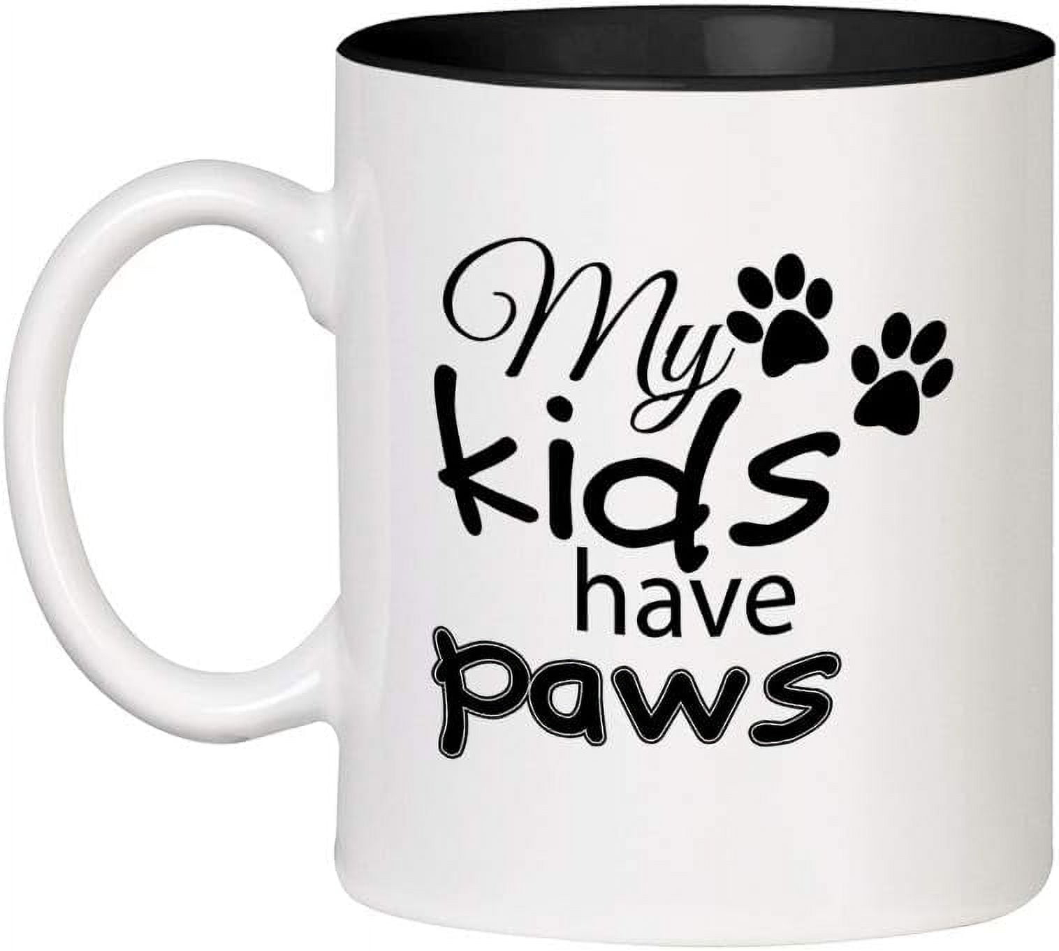 Black My Kids Have Paws Cursive Ceramic Inner Color Cup Coffee Mug ...