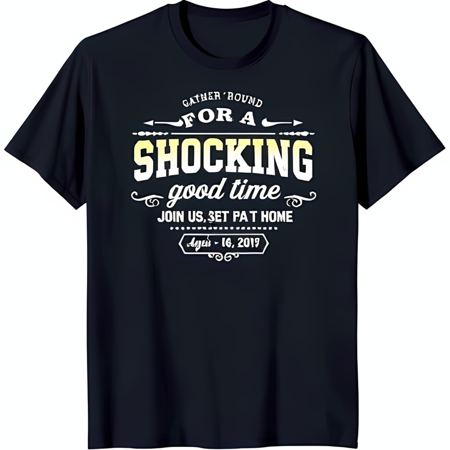 Black Neck T-Shirt 'Gather 'Round for a Shocking Good ' Design ...