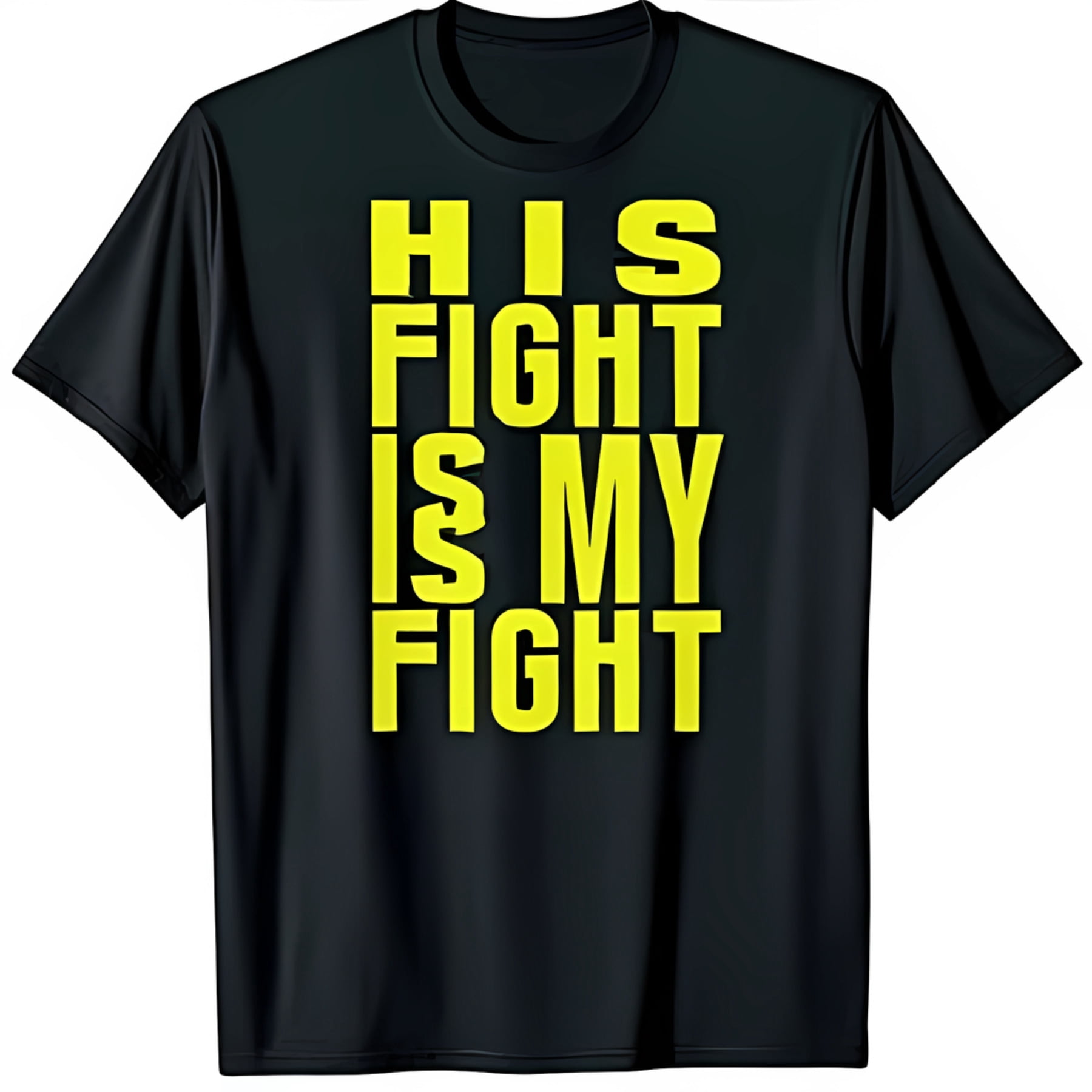 Black Neck T-Shirt with Bold HIS FIGHT IS MY FIGHT Design in Yellow ...