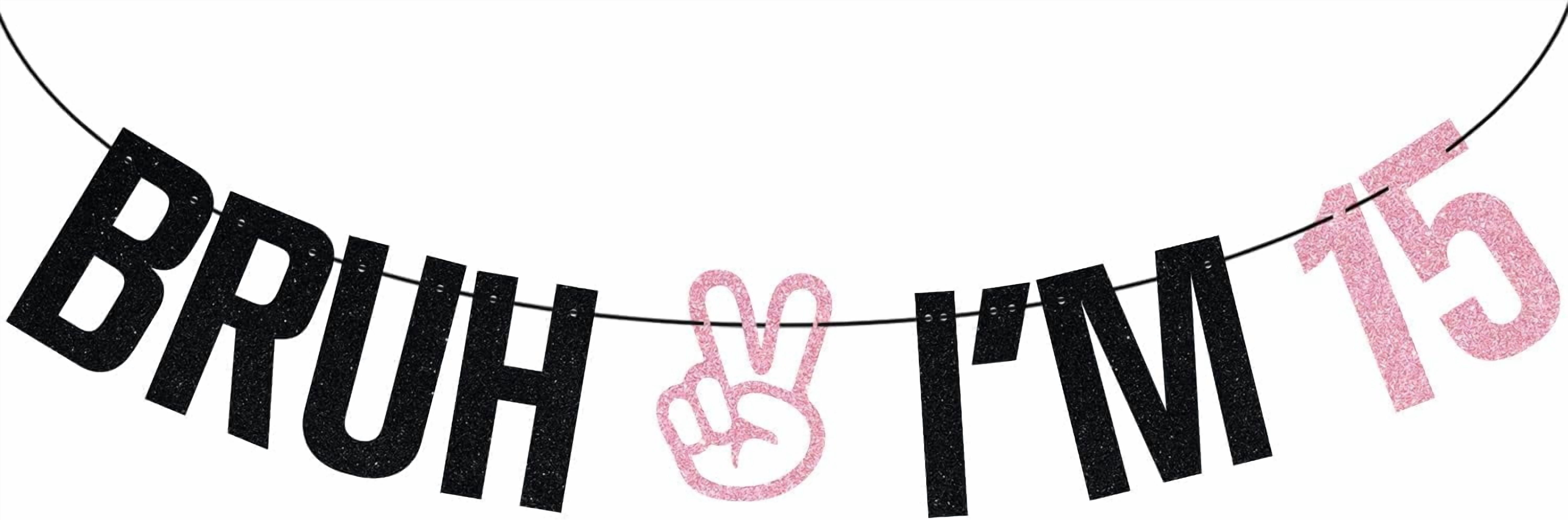 Black & Pink Glitter Bruh I'm 15 Banner with Peace Hand Sign Cutouts ...