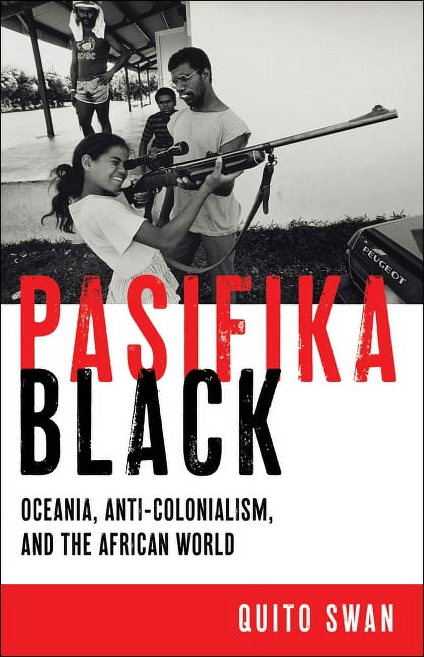 Black Power Pasifika Black: Oceania, Anti-Colonialism, and the African ...