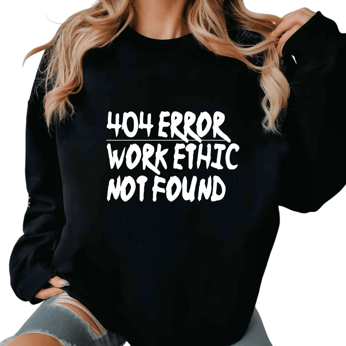Black Print Sweatshirt Graphic Sweatshirt 404 Error Work Ethic Not ...