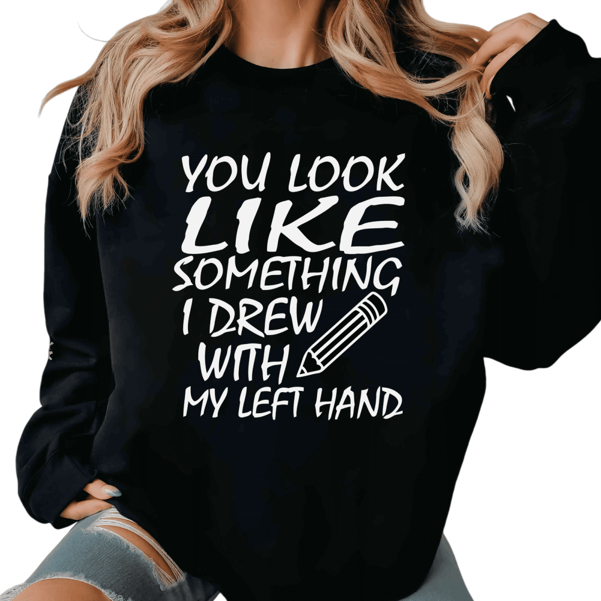 Black Print Sweatshirt Graphic Sweatshirt Cotton White You Look Like ...