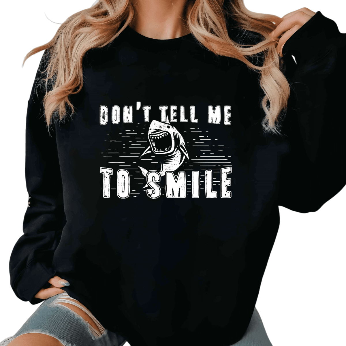Black Print Sweatshirt Graphic Sweatshirt Don't Tell Me To Smile Shark ...