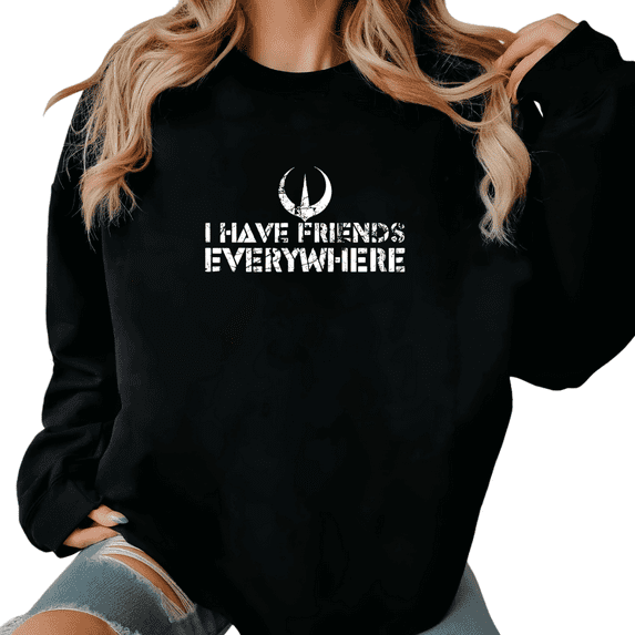 Black Print Sweatshirt Graphic Sweatshirt I Have Friends Everywhere ...