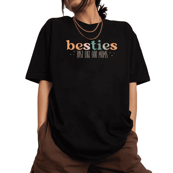 Black Print Tshirt Graphic Tees Shirts Besties Just Like Our Moms ...