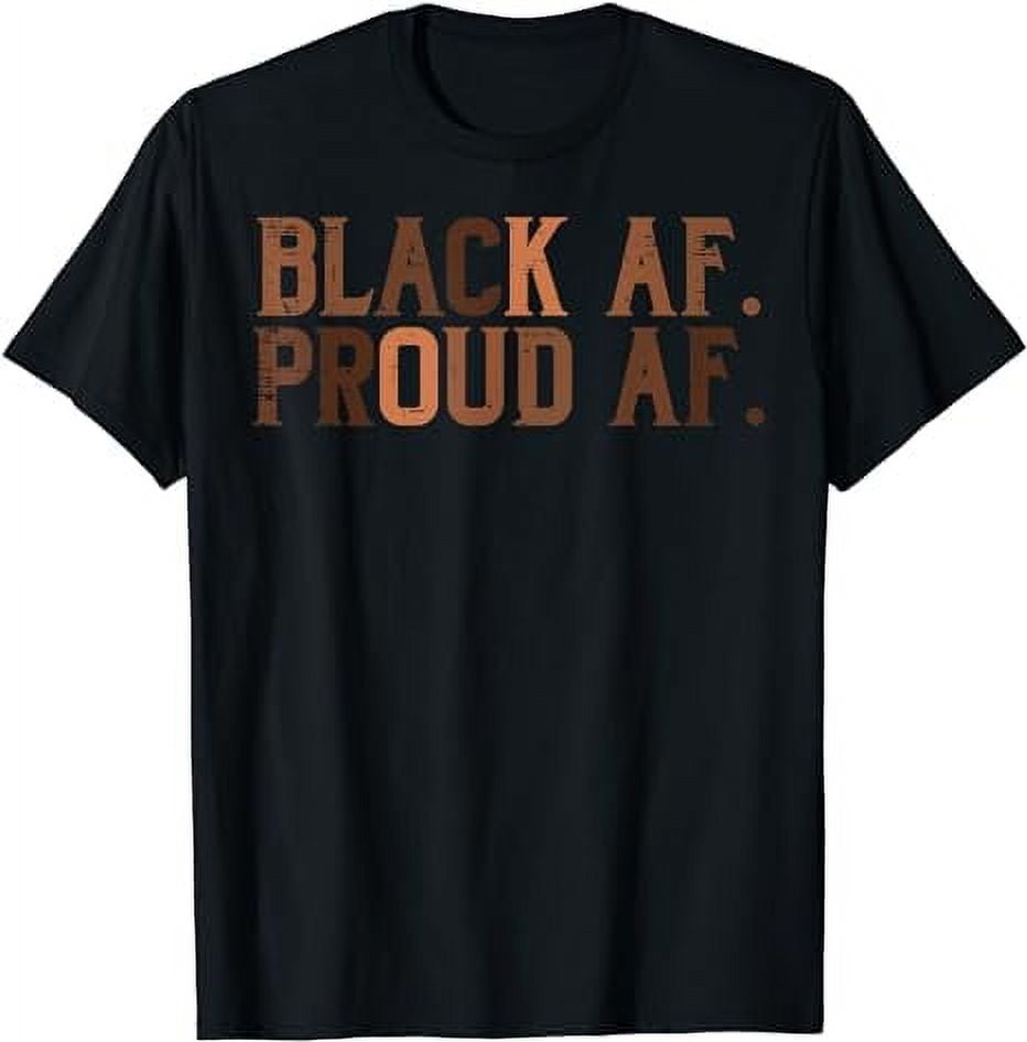 Black Proud AF African History Month BHM Melanin Men Women T-Shirt ...