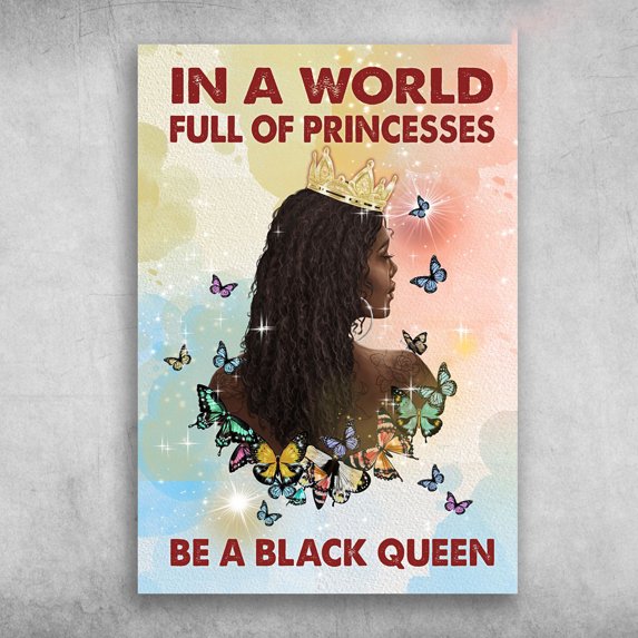 Black Queen - In A World Full Of Princesses, Be A Black Queen 11 x 17 ...
