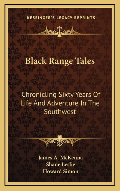 Black Range Tales: Chronicling Sixty Years Of Life And Adventure In The ...