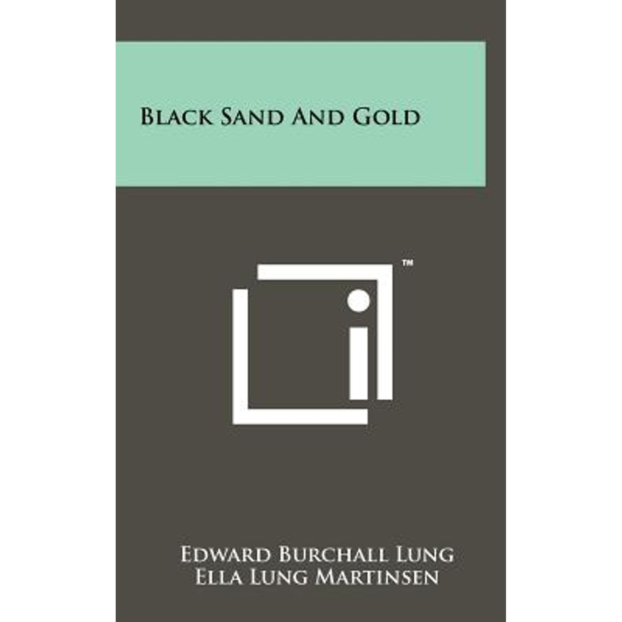 Pre-Owned Black Sand And Gold (Hardcover) by Edward Burchall Lung, Ella ...