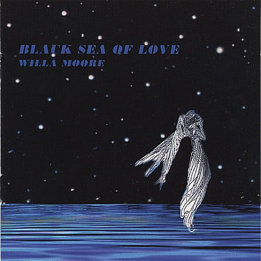 Willa Moore - Black Sea of Love - Music & Performance - CD - Walmart.com