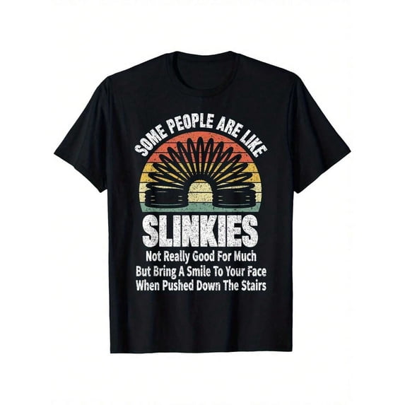 Black Some People Are Like Slinkies Funny Sarcastic Mens Cotton T-Shirt ...