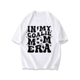 Black T Shirt In My Goalie Mom Era Soccer Ball Print For Soccer Fans ...