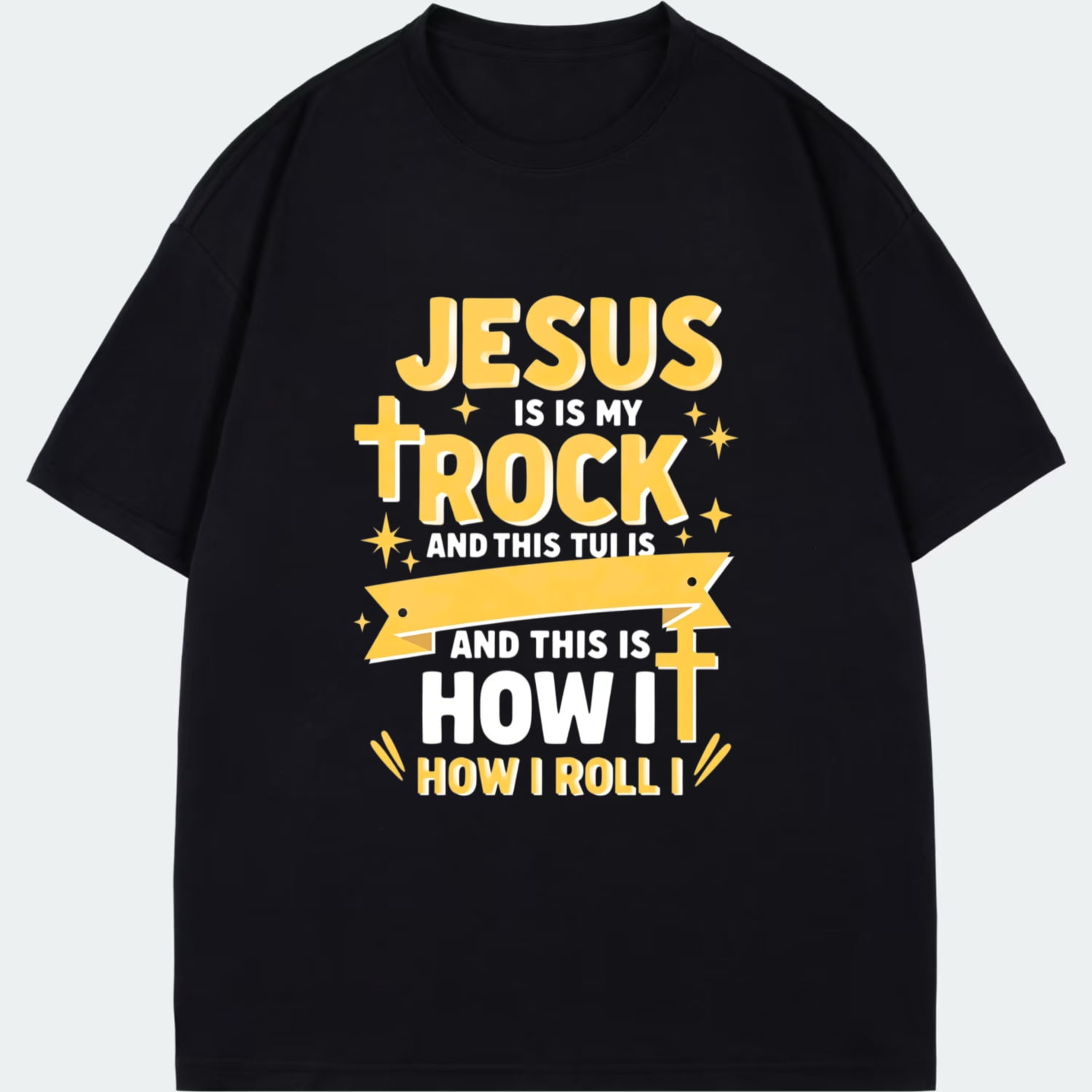 Black T-Shirt Jesus Is My Rock And This Tulis And This Is How I How I ...