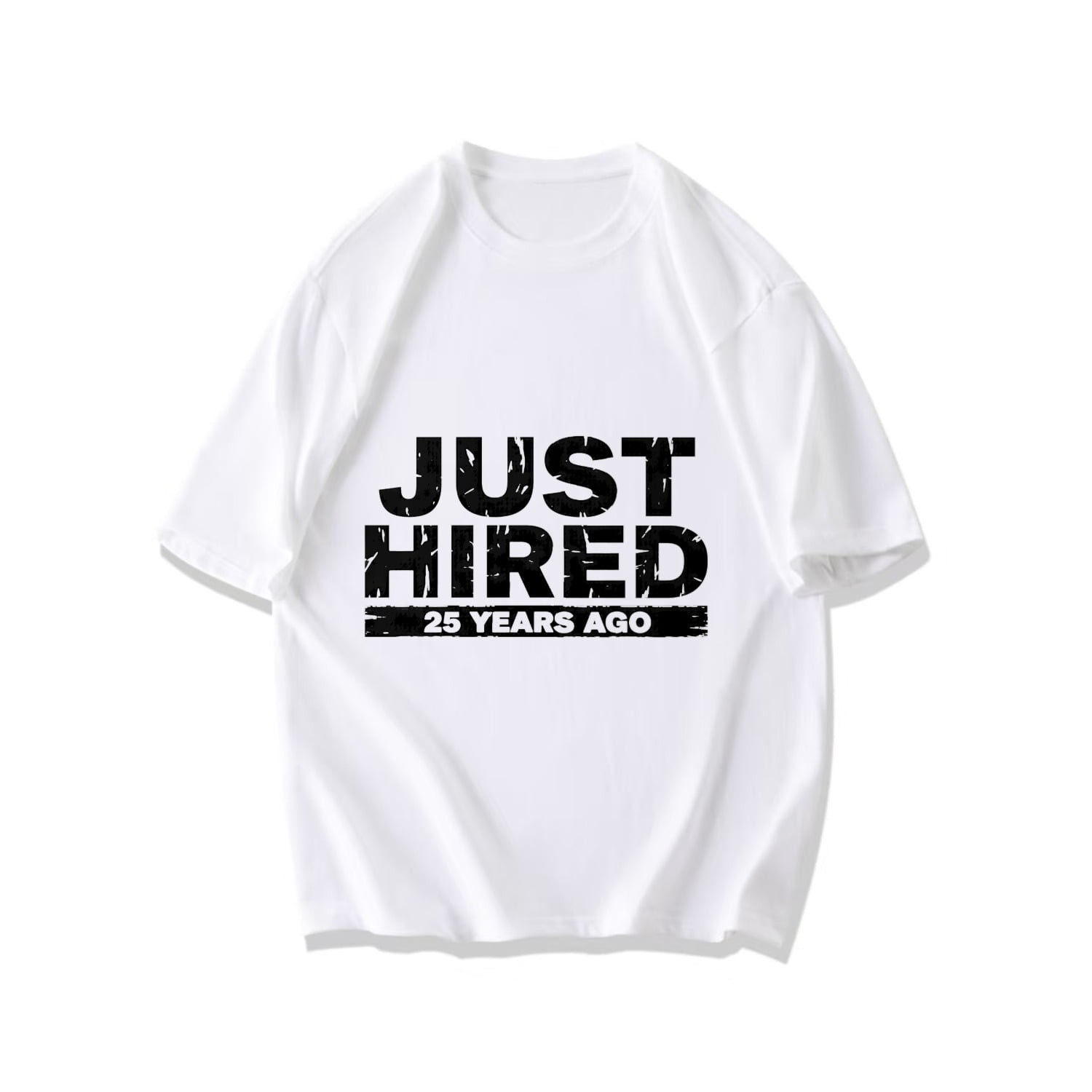 Black T-Shirt Just Hired 25 Years Ago Text Print Casual Wear For ...