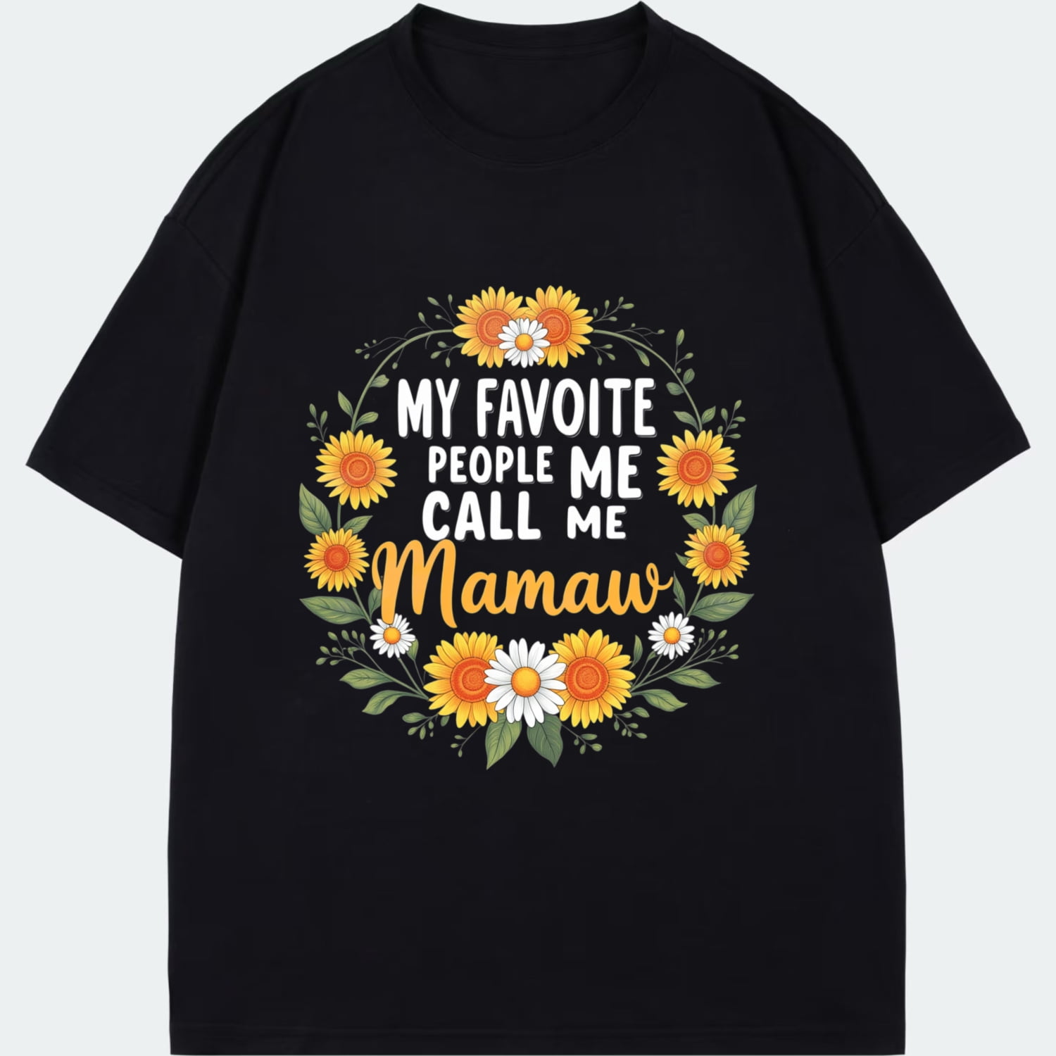 Black T Shirt My Favorite People Call Me Mamaw Floral Sunflower And ...