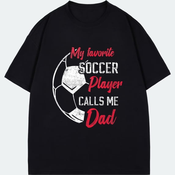 Black T Shirt My Favorite Soccer Player Calls Me Dad Soccer Ball ...