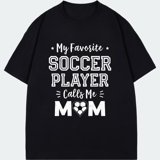 Black T Shirt My Favorite Soccer Player Calls Me Mom With Heart And ...